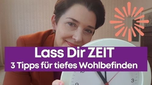 Lass Dir Zeit: 3 Tipps für tiefes Wohlbefinden - Dr. Ilona Bürgel: Der ...